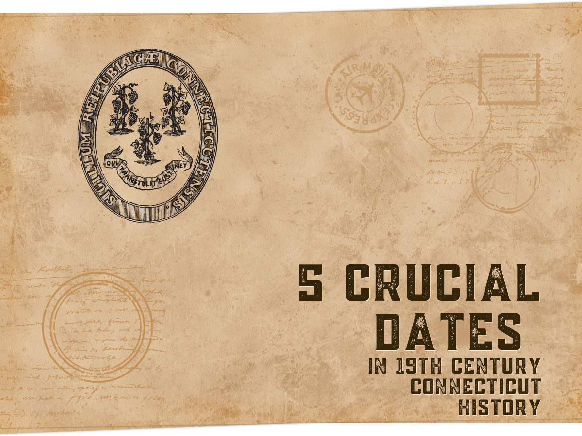 5 Crucial Dates in 19th Century Connecticut History That May Impact ...